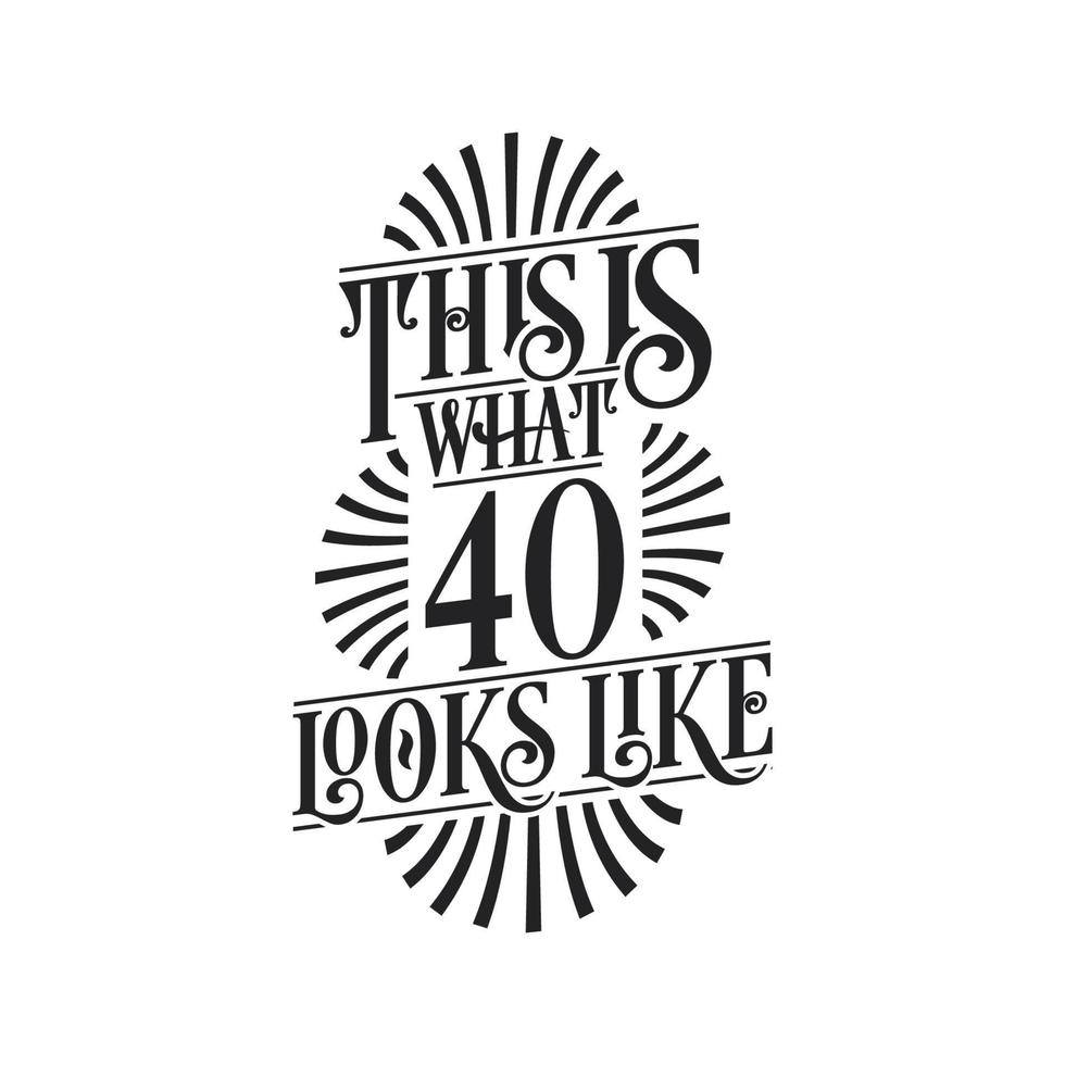 This Is What 40 Looks Like 40th Birthday Quote Design 22774137 Vector