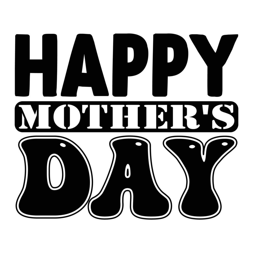 Happy Mother's day t shirt print template, typography design for mom mommy mama daughter grandma ...