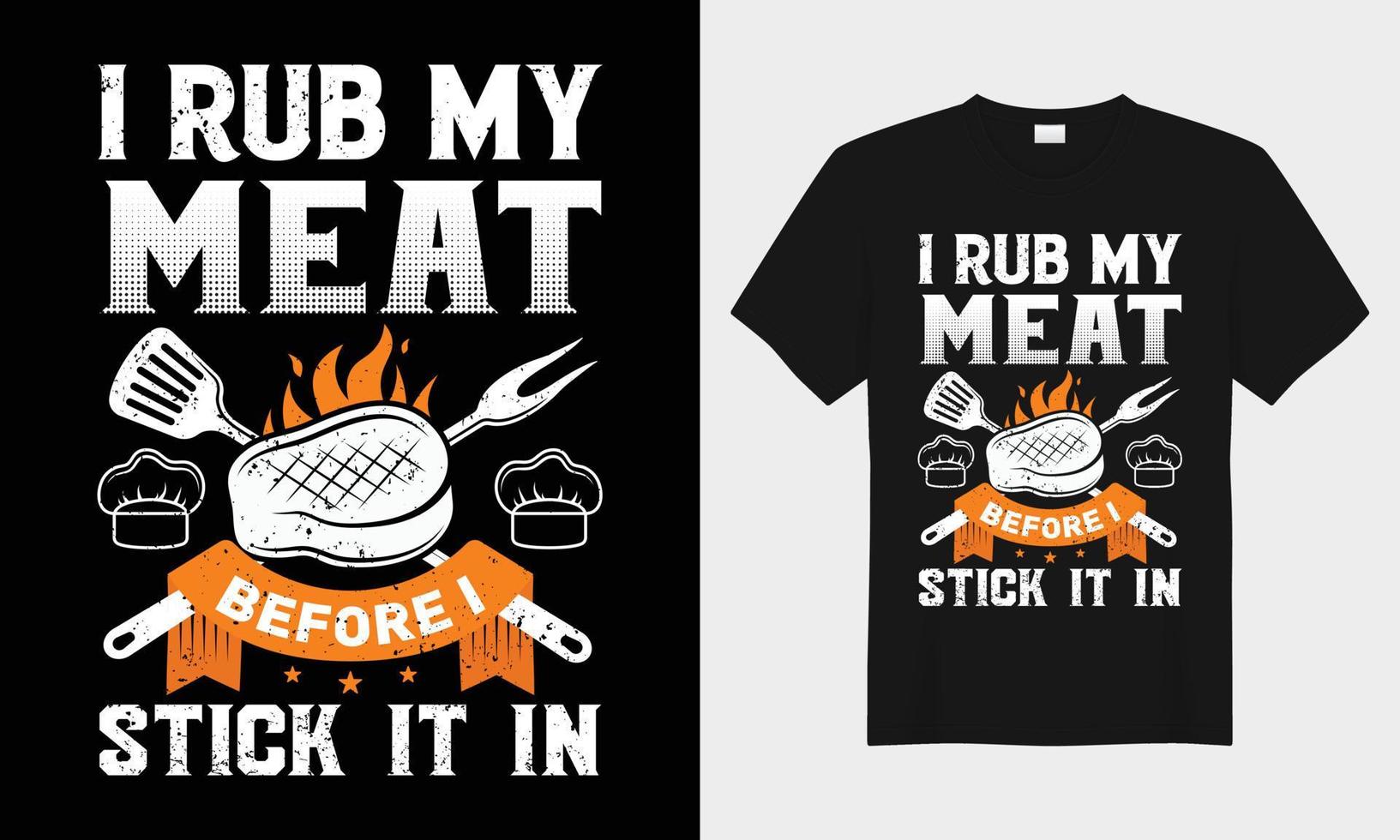 I Rub My Meat Before I Stick It In Bbq Vector Typography T Shirt Design 22820524 Vector Art At