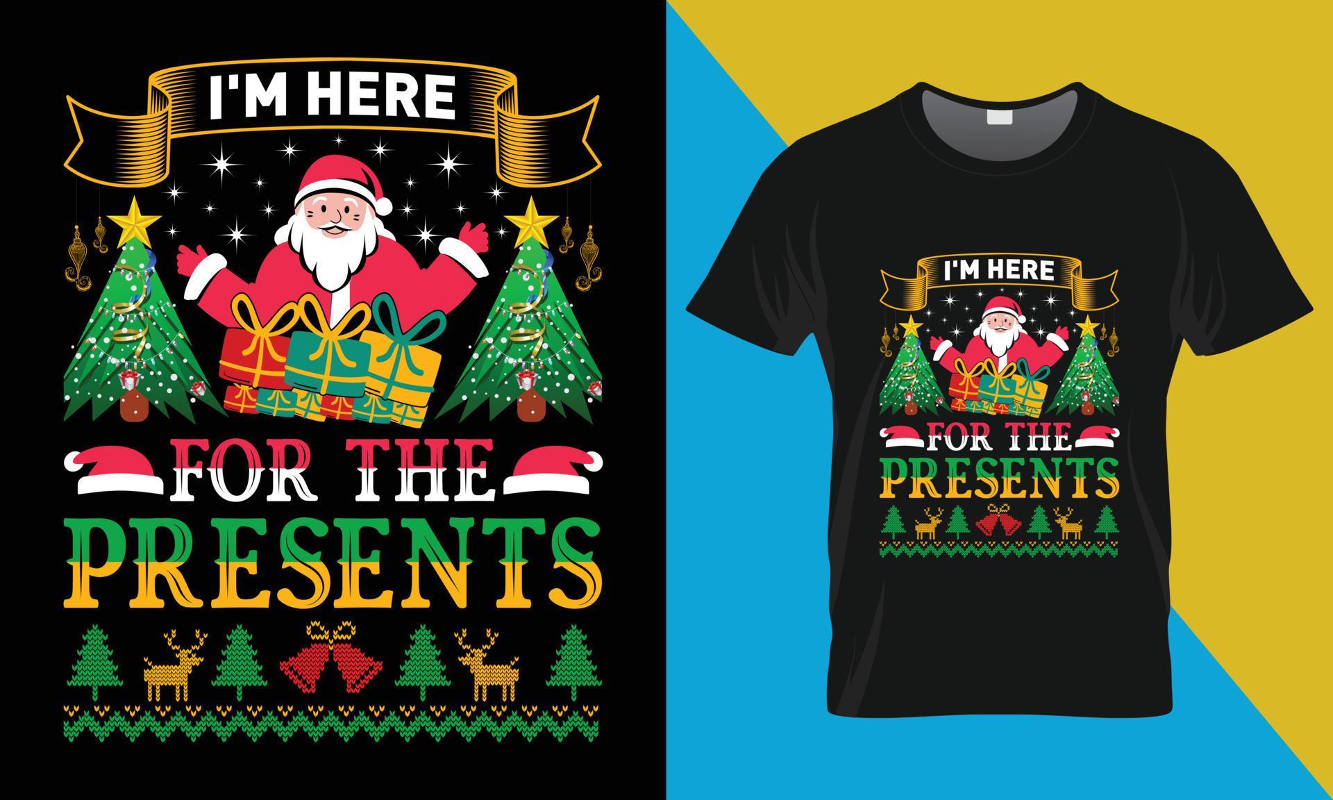 Christmas Typography Vector T Shirt Design Im Here For The Presents