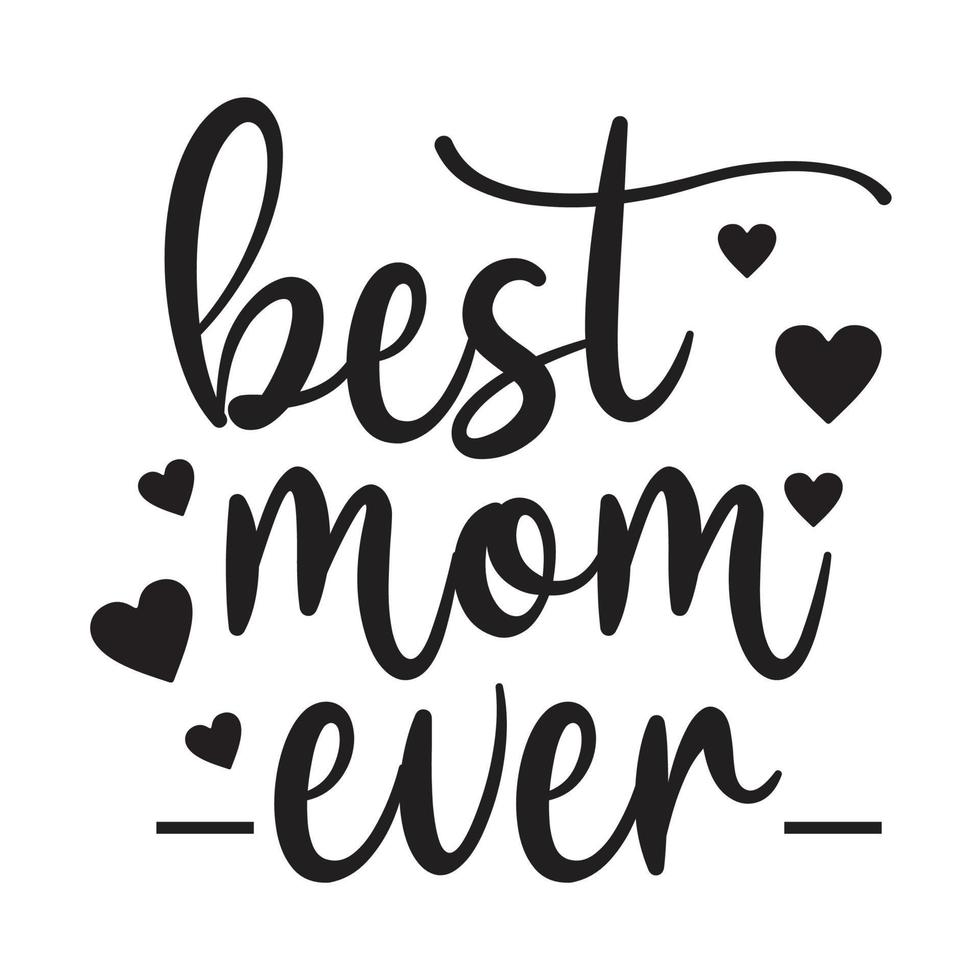 Best Mom Ever Mothers Day Shirt Print Template Typography Design For
