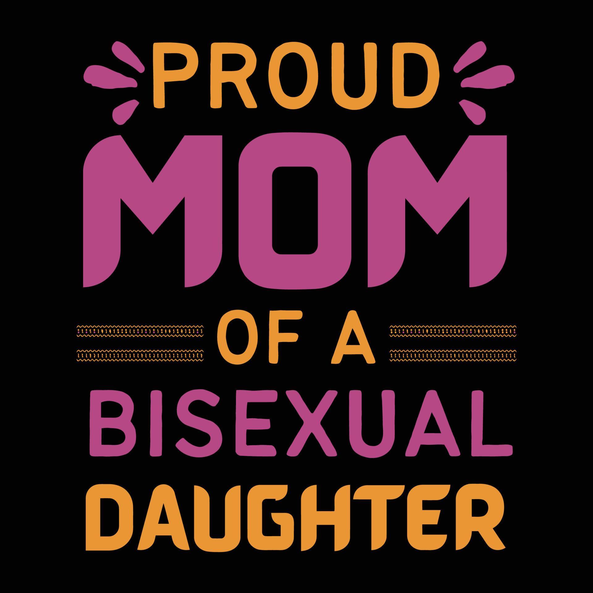 Proud Mom Of A Bisexual Daughter Mothers Day T Shirt Print Template