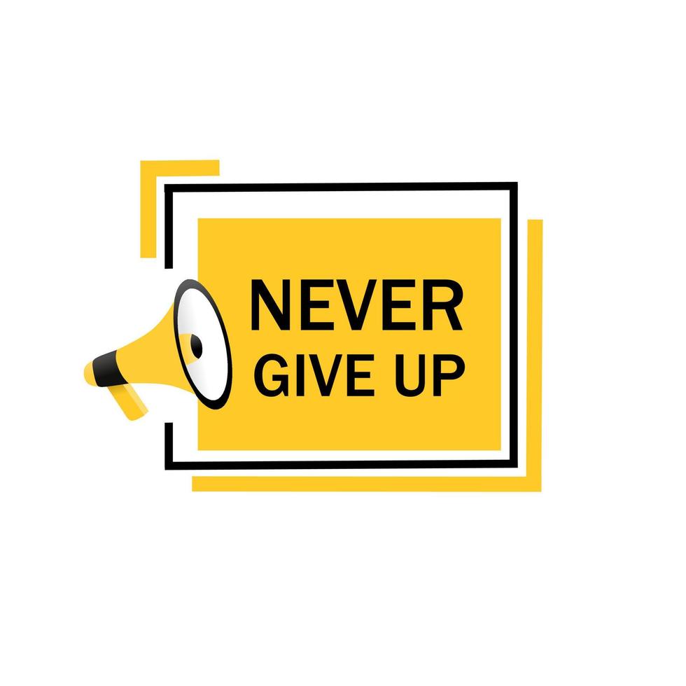 Never give up. Banner design with megaphone icon. Motivational text ... Never give up. Banner design with megaphone icon. Motivational text ...