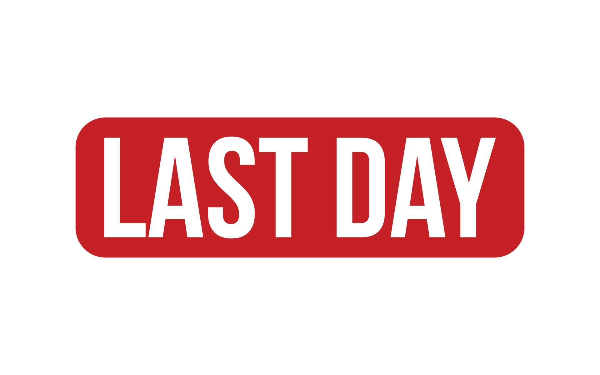 Last Day Rubber Stamp Seal Vector 23110513 Vector Art at Vecteezy Last Day Rubber Stamp Seal Vector 23110513 Vector Art at Vecteezy