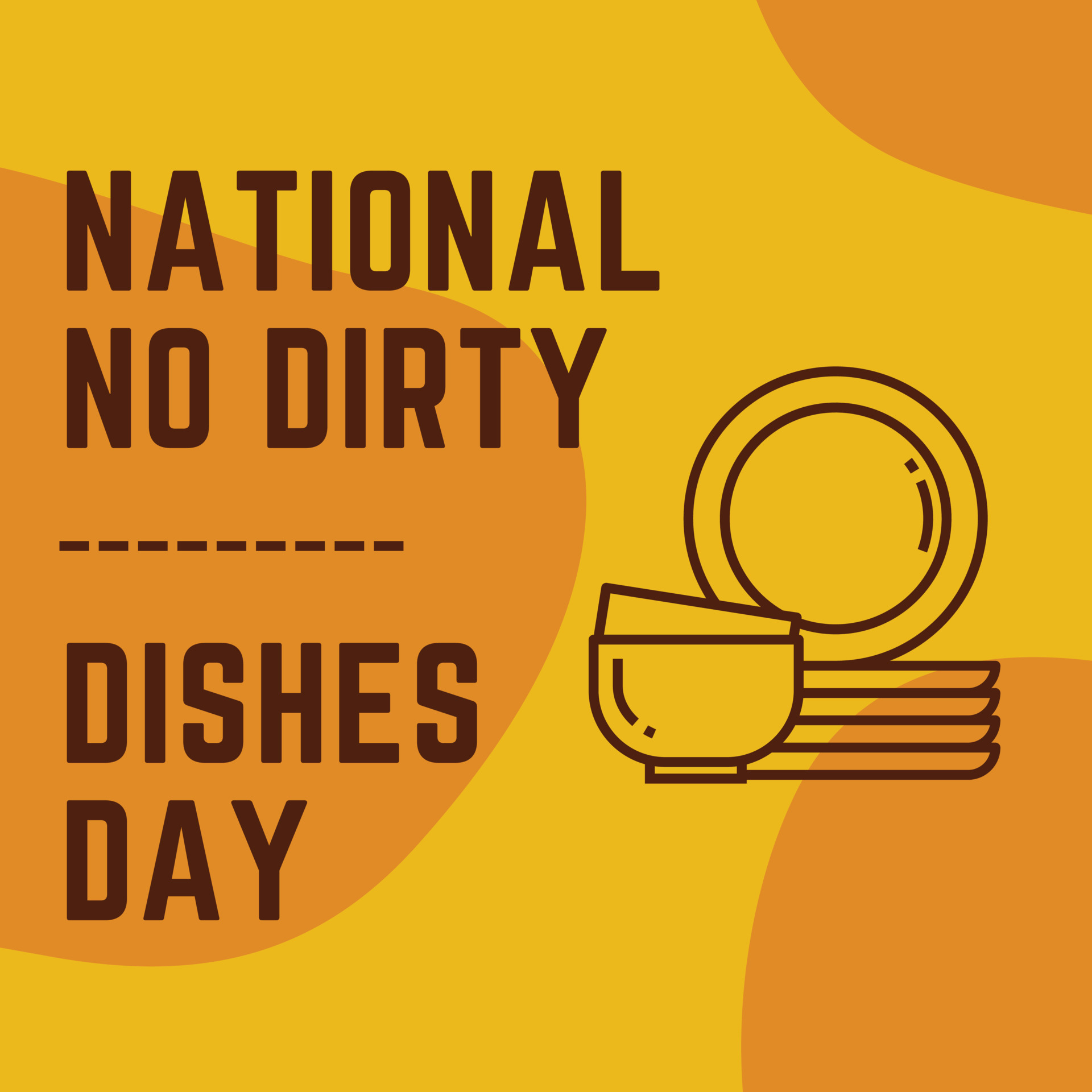 A yellow and orange poster that says national no dirty dishes day ...