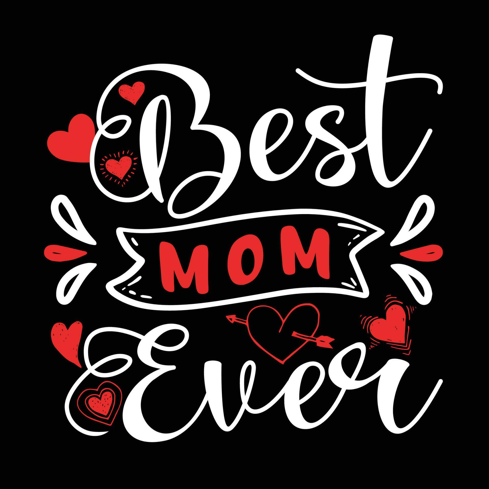Best Mom Ever Mothers Day Shirt Print Template Typography Design For