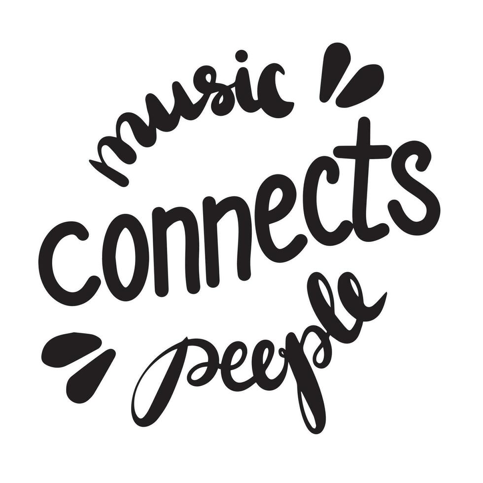 Music connects people. Inspirational quote about music. Hand drawn illustration with lettering ...