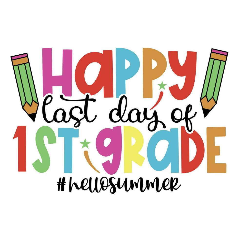 Happy Last Day Of 1st Grade 23367461 Vector Art At Vecteezy happy-last-day-of-1st-grade-23367461-vector-art-at-vecteezy