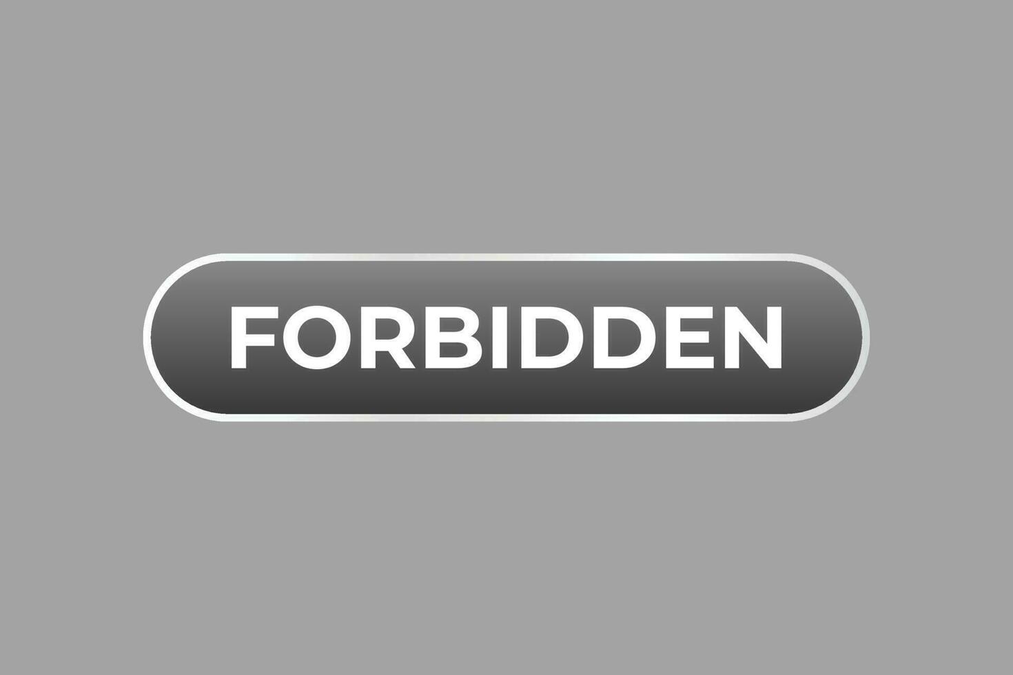 Forbidden Button. Speech Bubble, Banner Label Forbidden 23401723 Vector ... Forbidden Button. Speech Bubble, Banner Label Forbidden 23401723 Vector ...