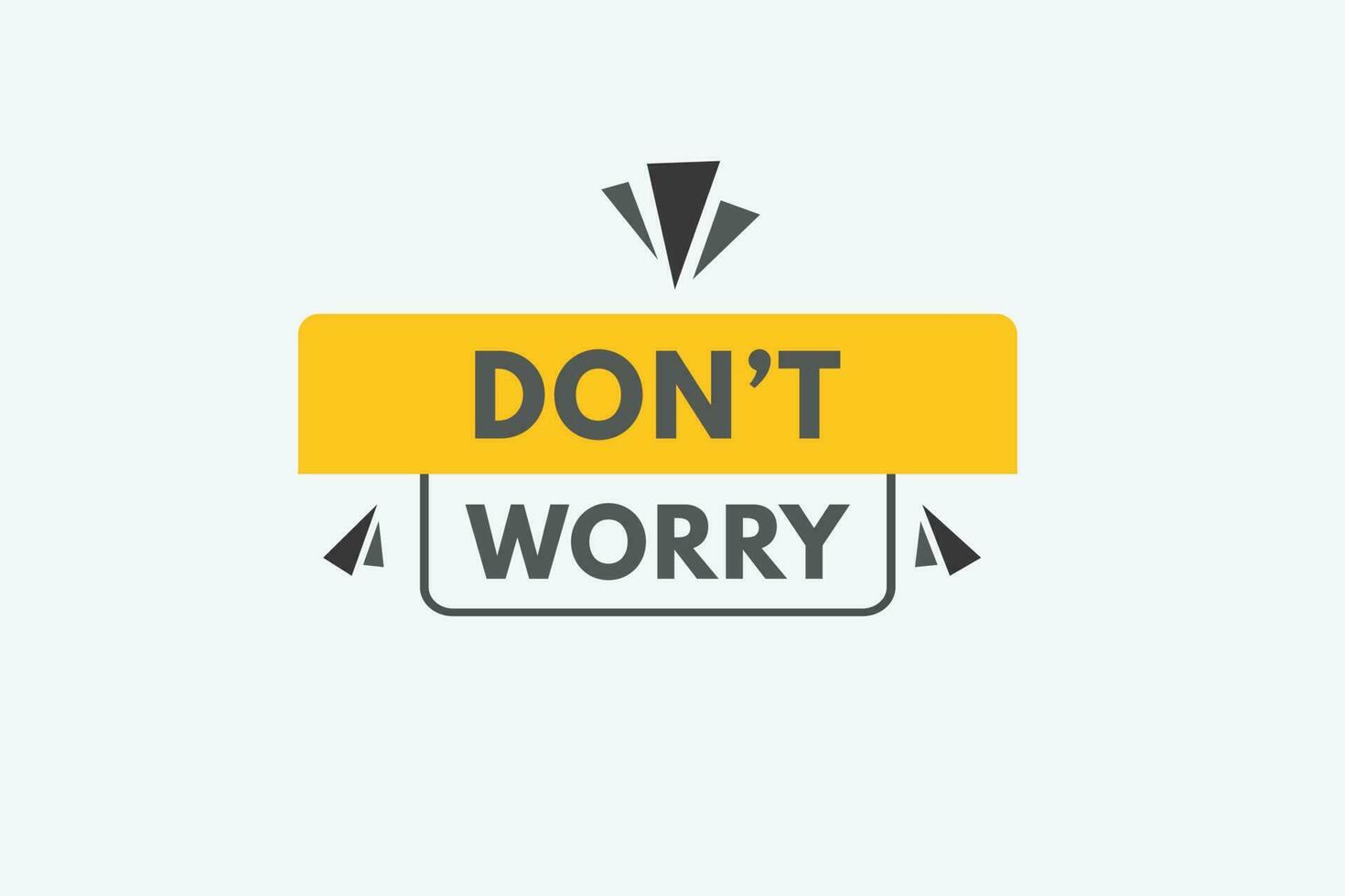Dont Worry Text Button Dont Worry Sign Icon Label Sticker Web Buttons 23478368 Vector Art At