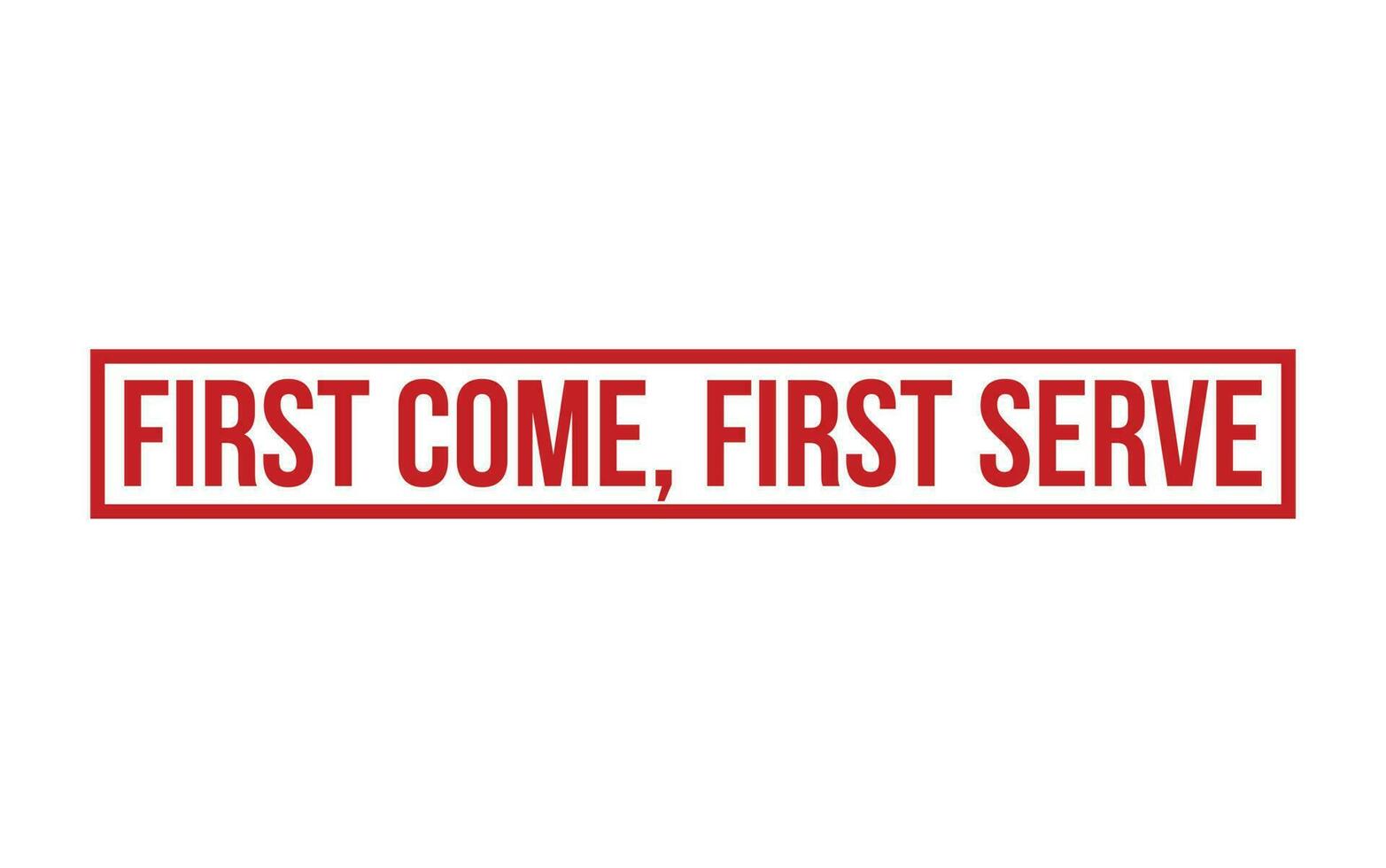 First Come, First Serve Rubber Stamp Seal Vector 23582685 Vector Art at ... First Come, First Serve Rubber Stamp Seal Vector 23582685 Vector Art at ...