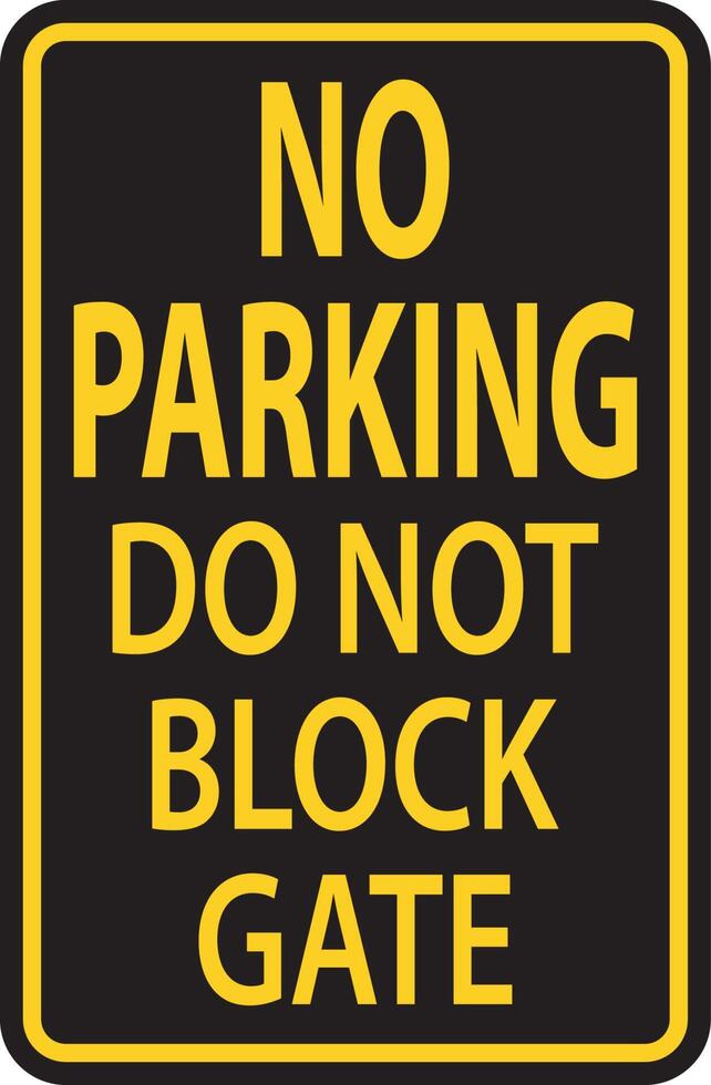 Do Not Block Gate Sign, No Parking Sign 23649396 Vector Art at Vecteezy Do Not Block Gate Sign, No Parking Sign 23649396 Vector Art at Vecteezy