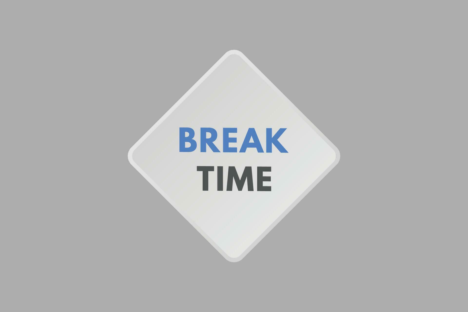 Break time text Button. Break time Sign Icon Label Sticker Web Buttons ...