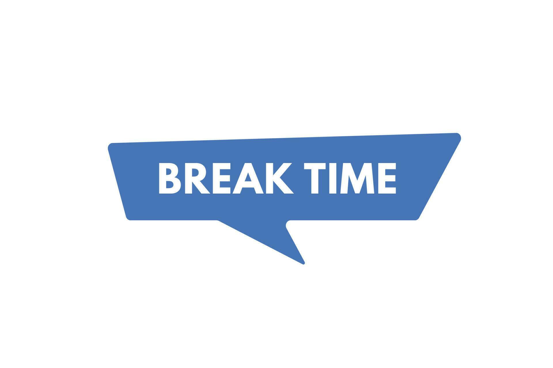 Break time text Button. Break time Sign Icon Label Sticker Web Buttons 23652426 Vector Art at ...