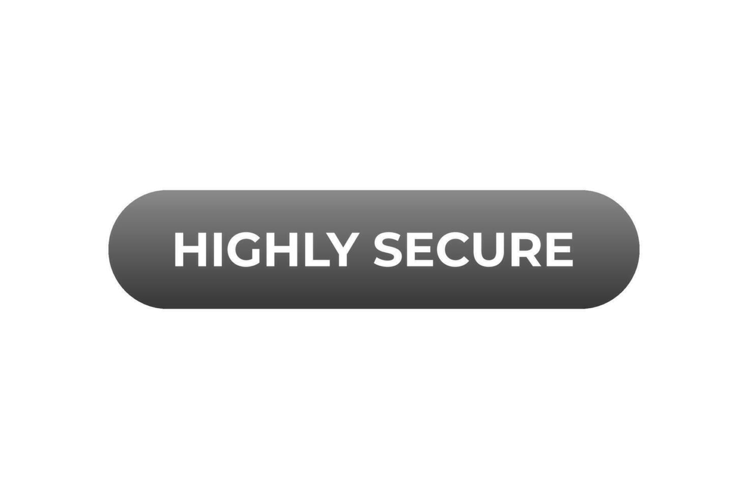 Highly Secure Button. Speech Bubble, Banner Label Highly Secure ... Highly Secure Button. Speech Bubble, Banner Label Highly Secure ...