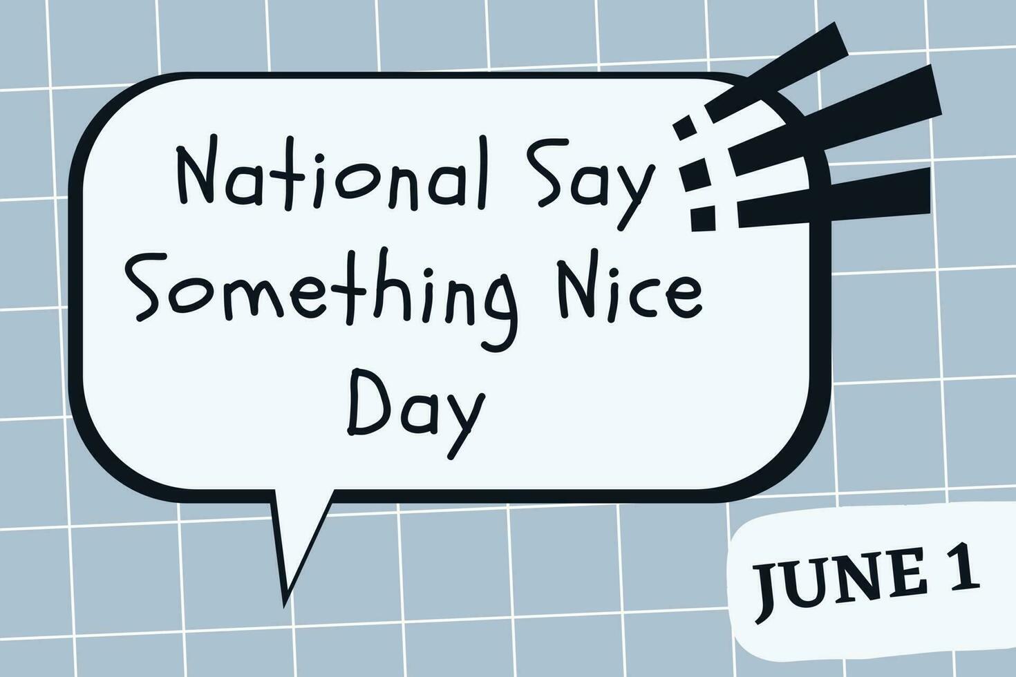 National Say Something Nice Day poster 23781719 Vector Art at Vecteezy National Say Something Nice Day poster 23781719 Vector Art at Vecteezy