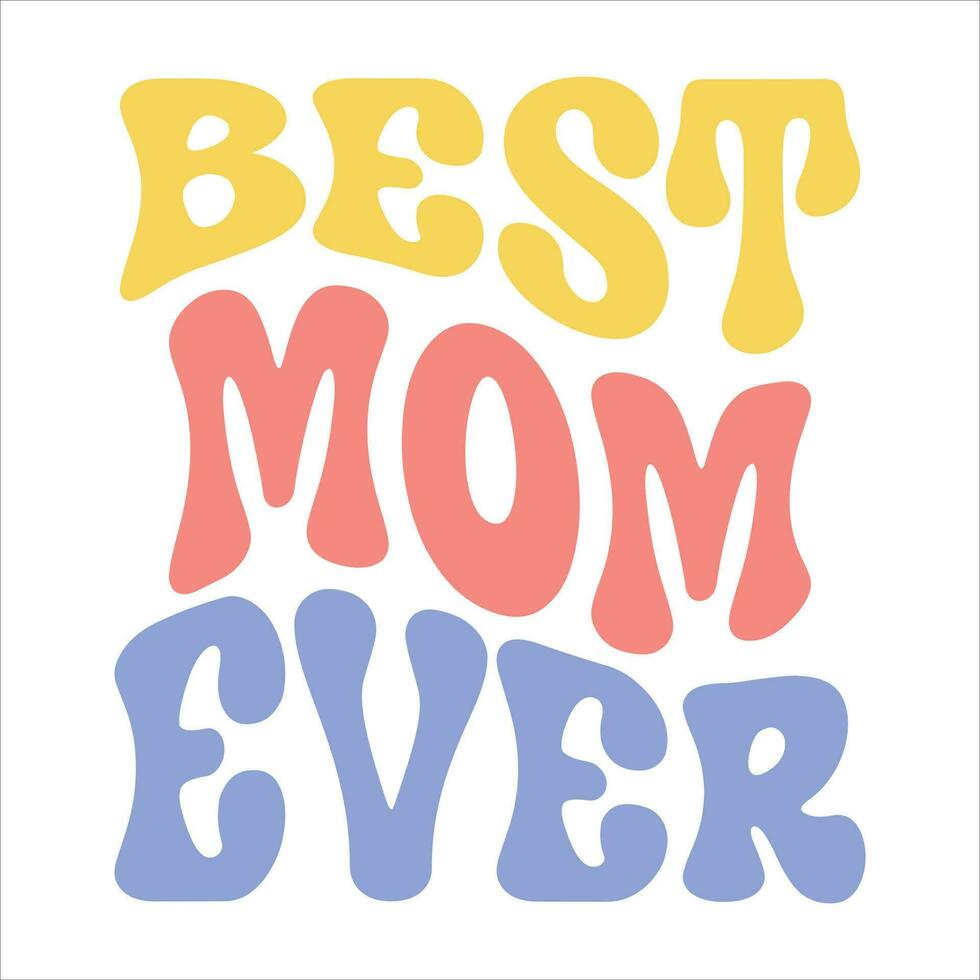 Best Mom Ever Mothers Day Retro Typography T Shirt Design 23793517