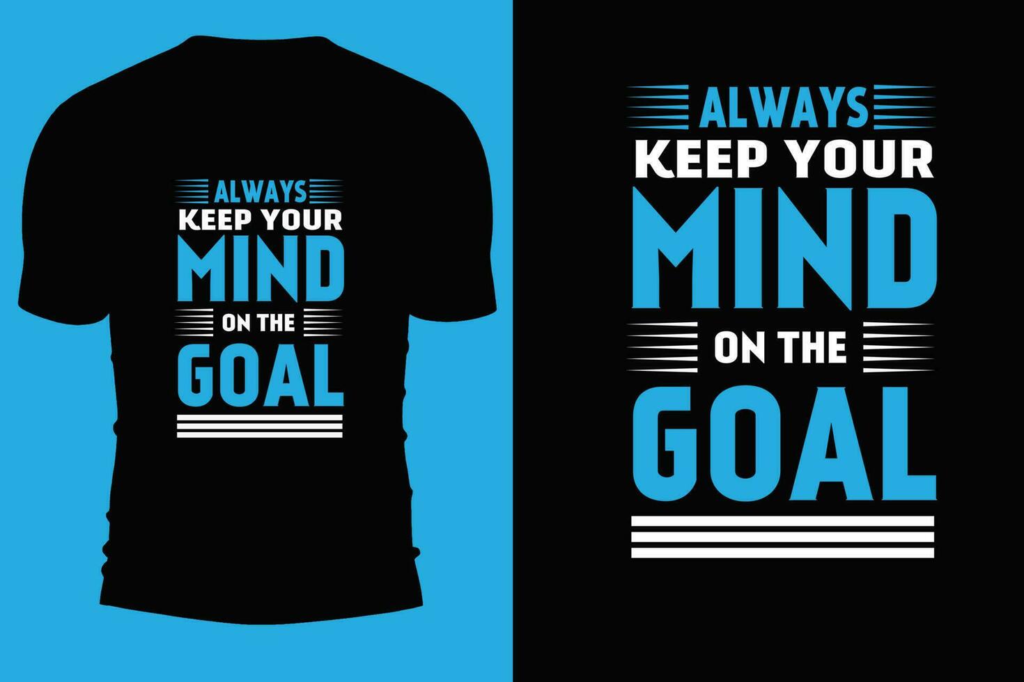 Typography T Shirt Vector Design Always Keep Your Mind On The Goal Do
