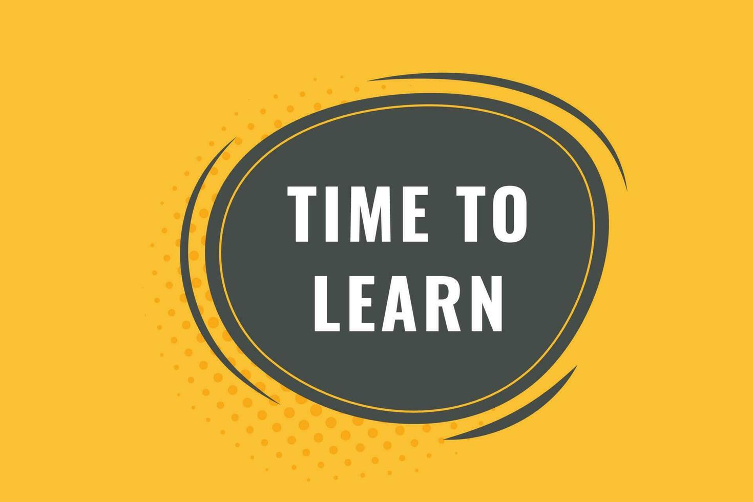 Time to Learn Button. Speech Bubble, Banner Label Time to Learn 23891531 Vector Art at Vecteezy