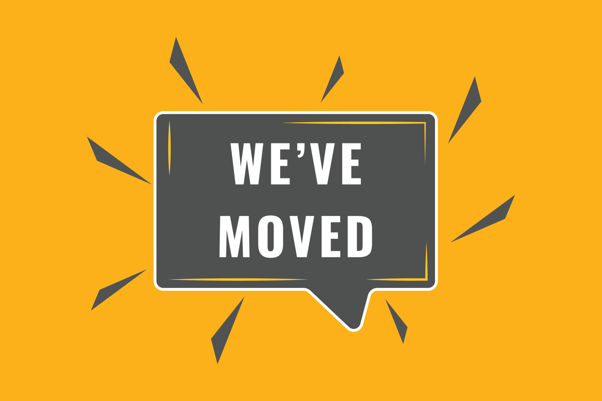 We've Moved Button. Speech Bubble, Banner Label We've Moved 23891972 ... We've Moved Button. Speech Bubble, Banner Label We've Moved 23891972 ...