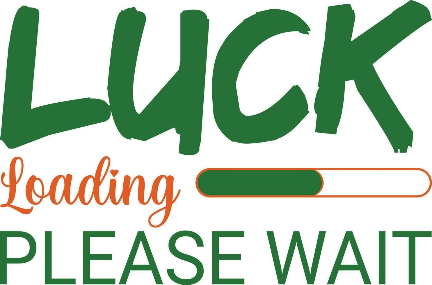 Luck Loading Please Wait T-shirt Design 23892909 Vector Art at Vecteezy Luck Loading Please Wait T-shirt Design 23892909 Vector Art at Vecteezy