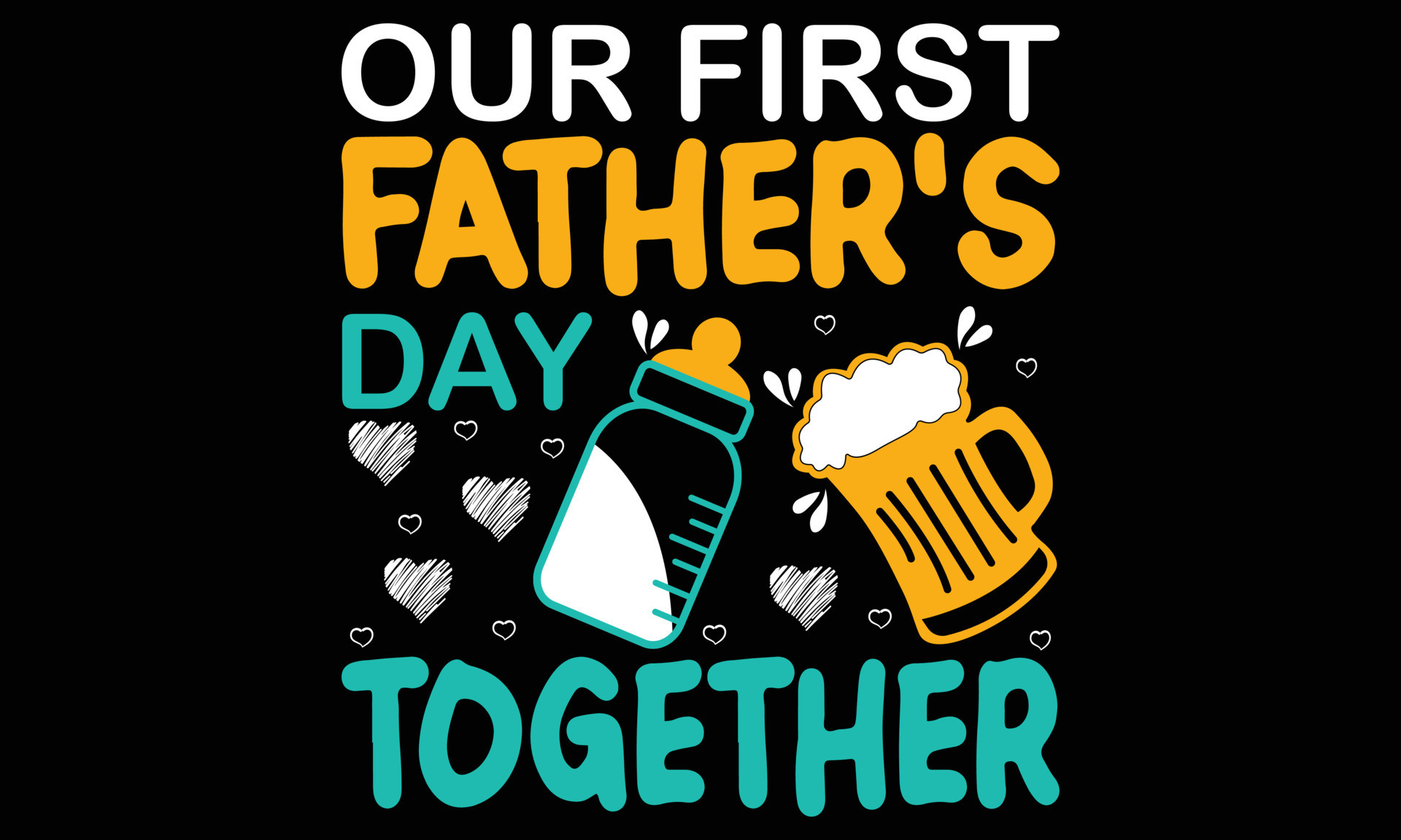 Our First Fathers Day Together T-shirt Design Vector Illustration ... Our First Fathers Day Together T-shirt Design Vector Illustration ...