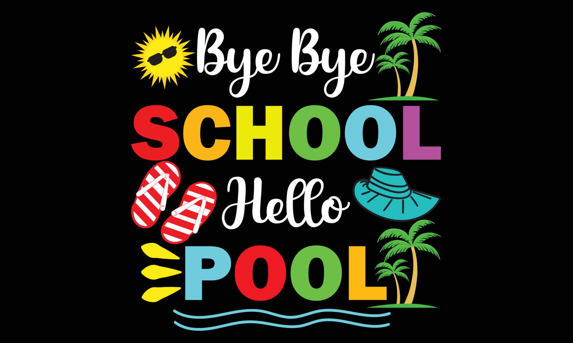 Bye Bye School Hello Pool Summer T-shirt Design - Vector Illustration Isolated On Black ...