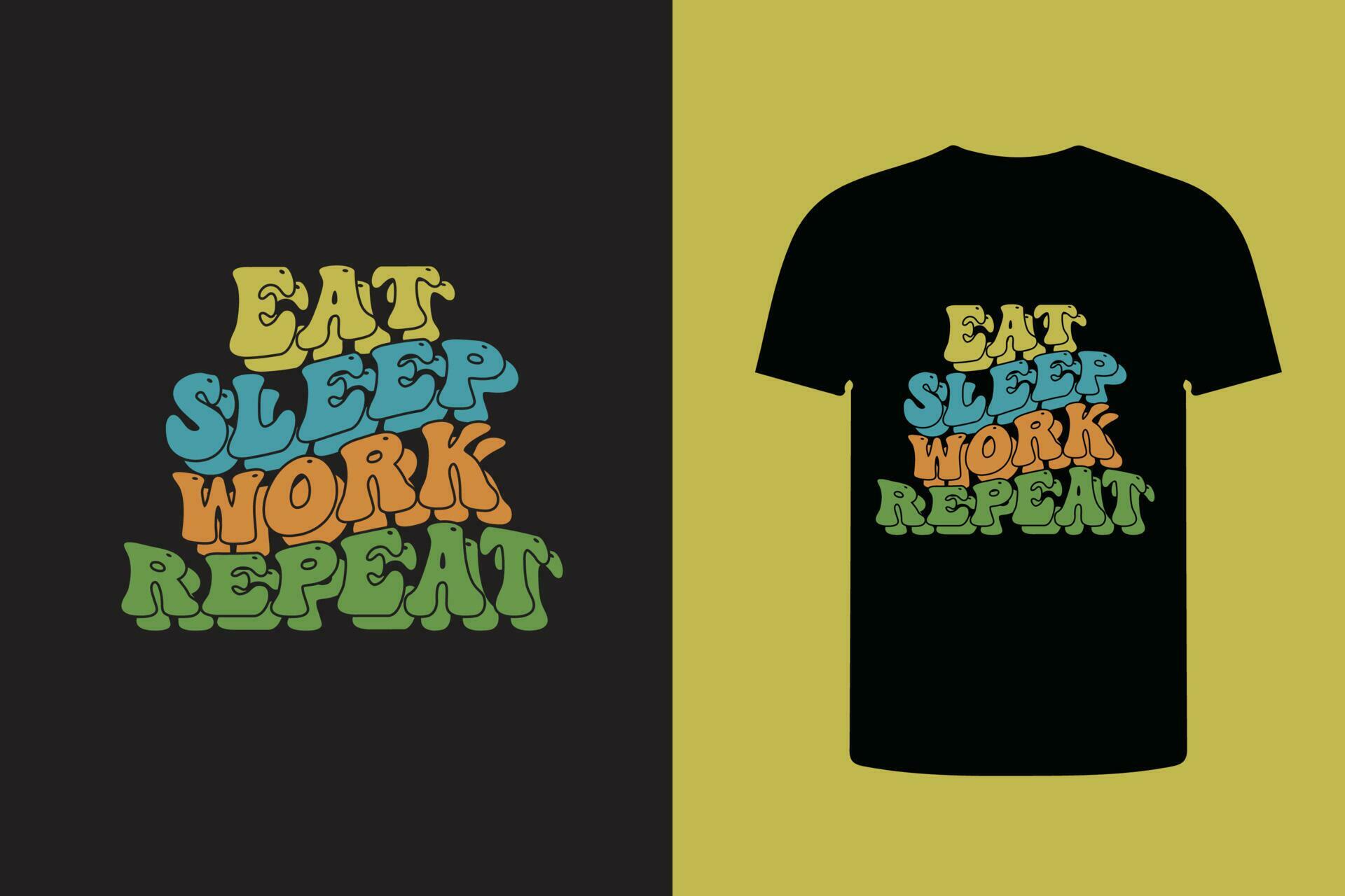 Eat Sleep Work Repeat Retro Typography T Shirt Design 24192929 Vector