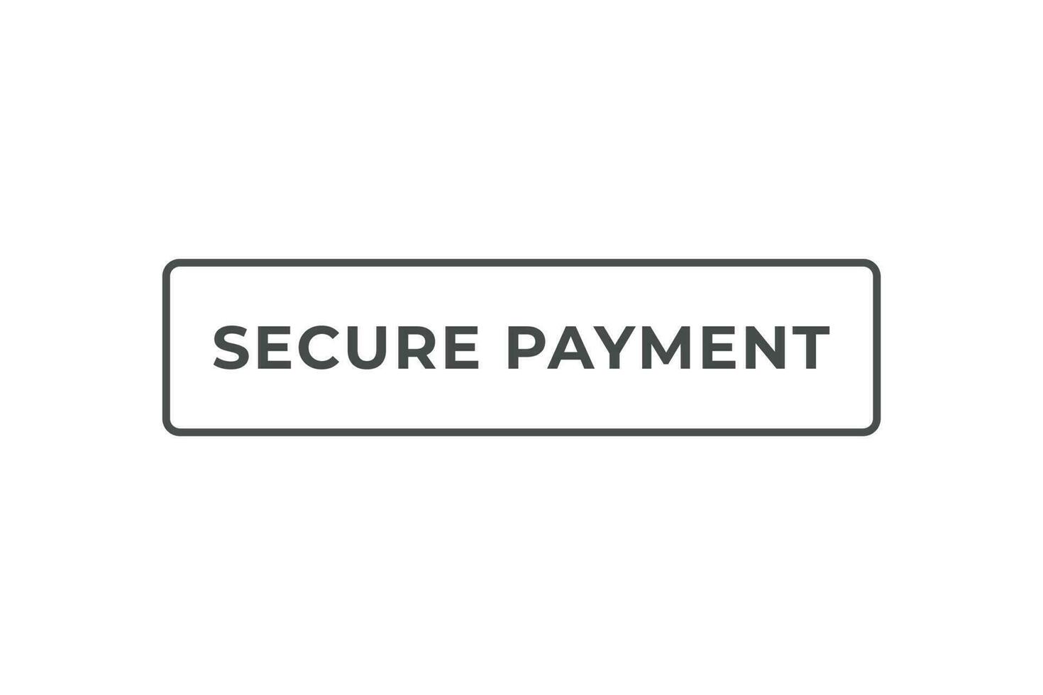 Secure Payment Button. Speech Bubble, Banner Label Secure Payment ... Secure Payment Button. Speech Bubble, Banner Label Secure Payment ...