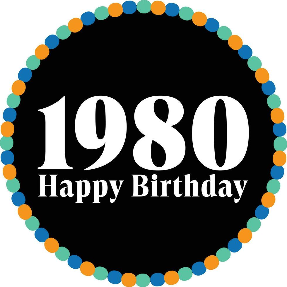 Happy Birthday, 1976, 1977, 1978, 1979, 1980, 1981, 1982, 1983, 1984, 1985 24259690 Vector Art ...