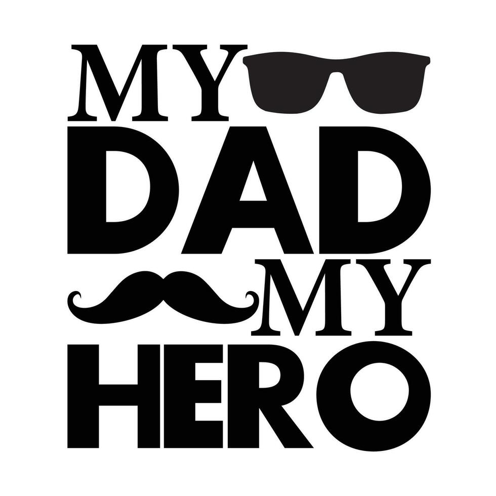 My dad my hero, Father's day shirt print template, Typography design ...