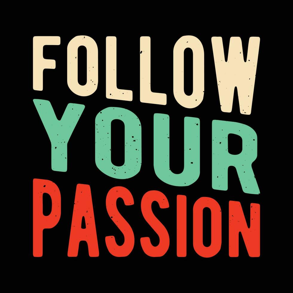 Follow Your Passion 24544420 Vector Art At Vecteezy