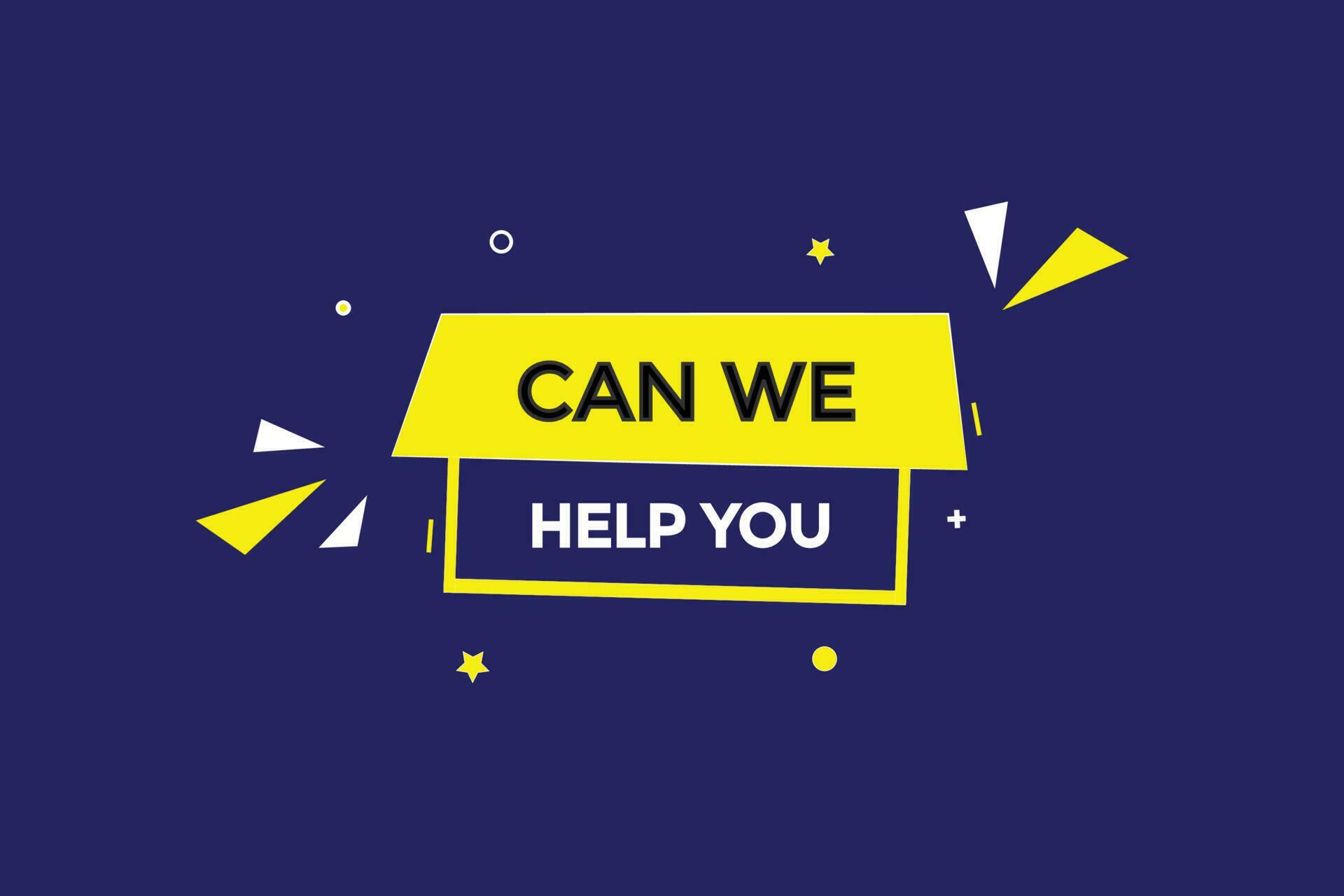 Can We Help You Vectors Sign Level Bubble Speech Can We Help You 24620834 Vector Art At Vecteezy