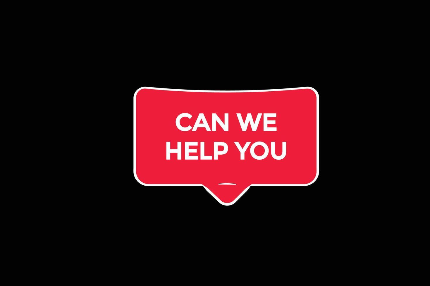 Can We Help You Vectors Sign Level Bubble Speech Can We Help You can-we-help-you-vectors-sign-level-bubble-speech-can-we-help-you