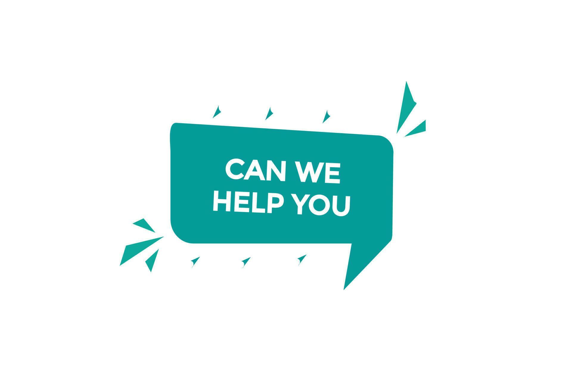 Can We Help You Vectors Sign Level Bubble Speech Can We Help You 24620897 Vector Art At Vecteezy