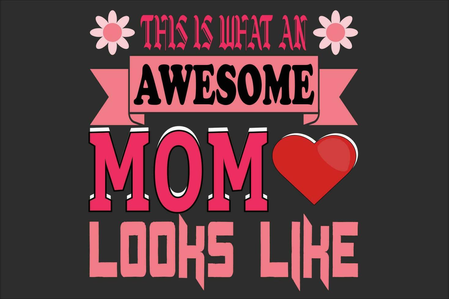 This Is What An Awesome Mom Looks Like 24706251 Vector Art At Vecteezy