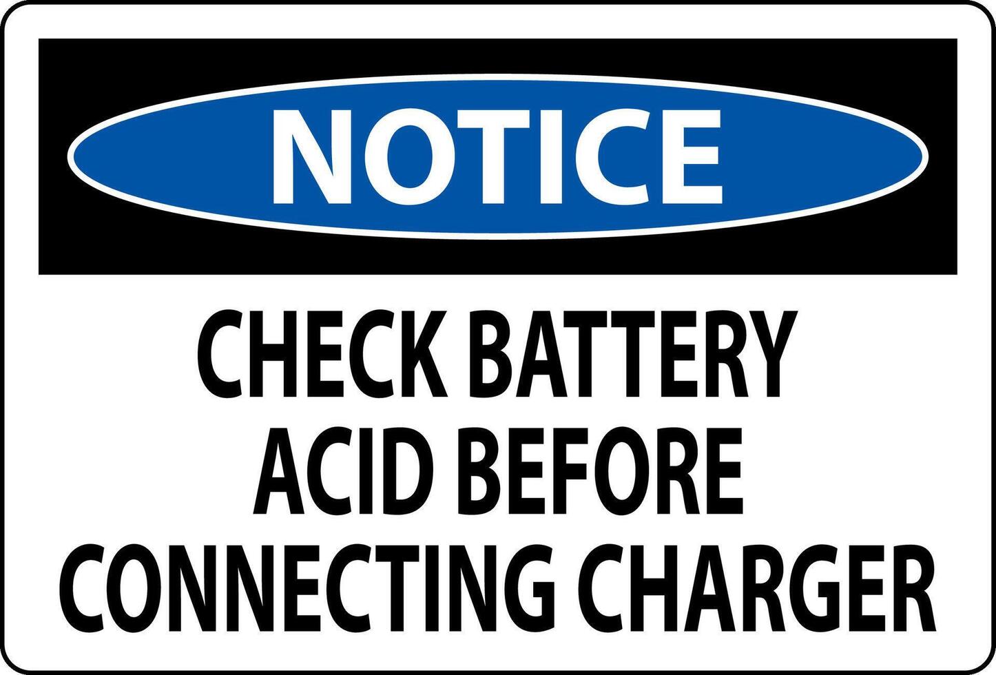 Notice Sign Check Battery Acid Before Connecting Charger 24799418 ... Notice Sign Check Battery Acid Before Connecting Charger 24799418 ...