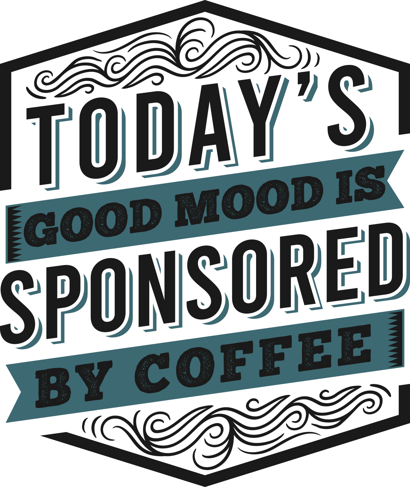 Today's Good Mood Is Sponsored By Coffee, Coffee Typography Quote ... Today's Good Mood Is Sponsored By Coffee, Coffee Typography Quote ...