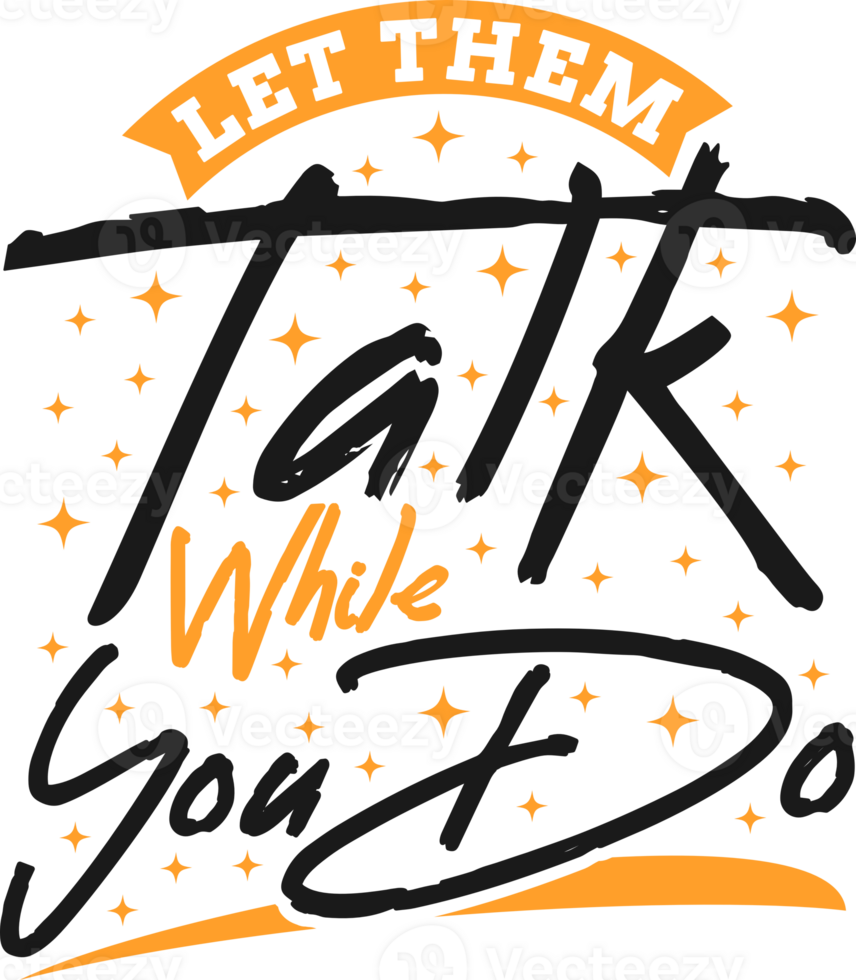 Let Them Talk While You Do, Motivational Typography Quote Design ... Let Them Talk While You Do, Motivational Typography Quote Design ...