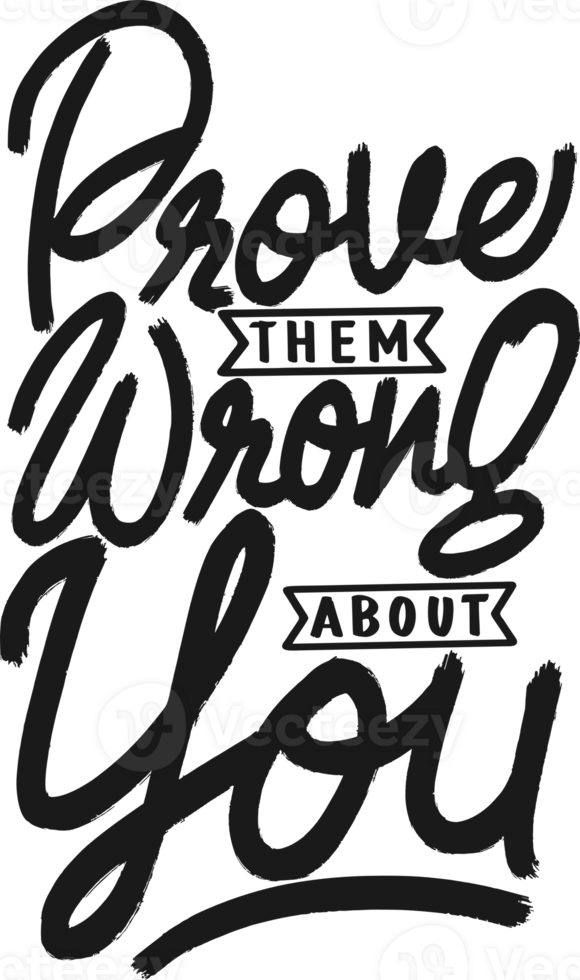 Prove Them Wrong About You, Motivational Typography Quote Design ... Prove Them Wrong About You, Motivational Typography Quote Design ...