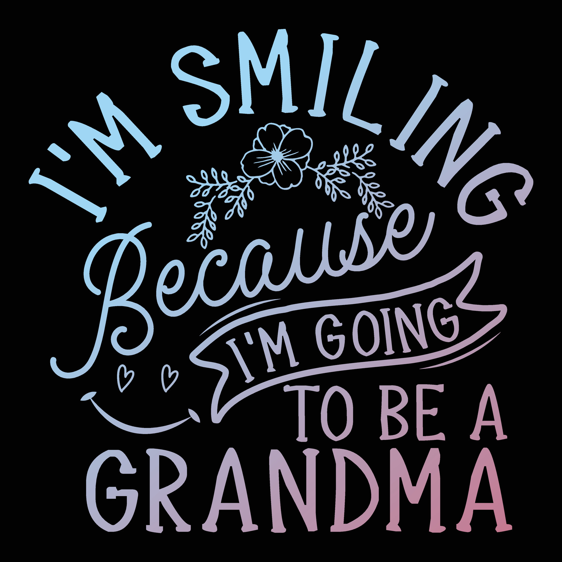 i'm Smiling Because i'm going to be a Grandma 25360587 Vector Art at ... i'm Smiling Because i'm going to be a Grandma 25360587 Vector Art at ...