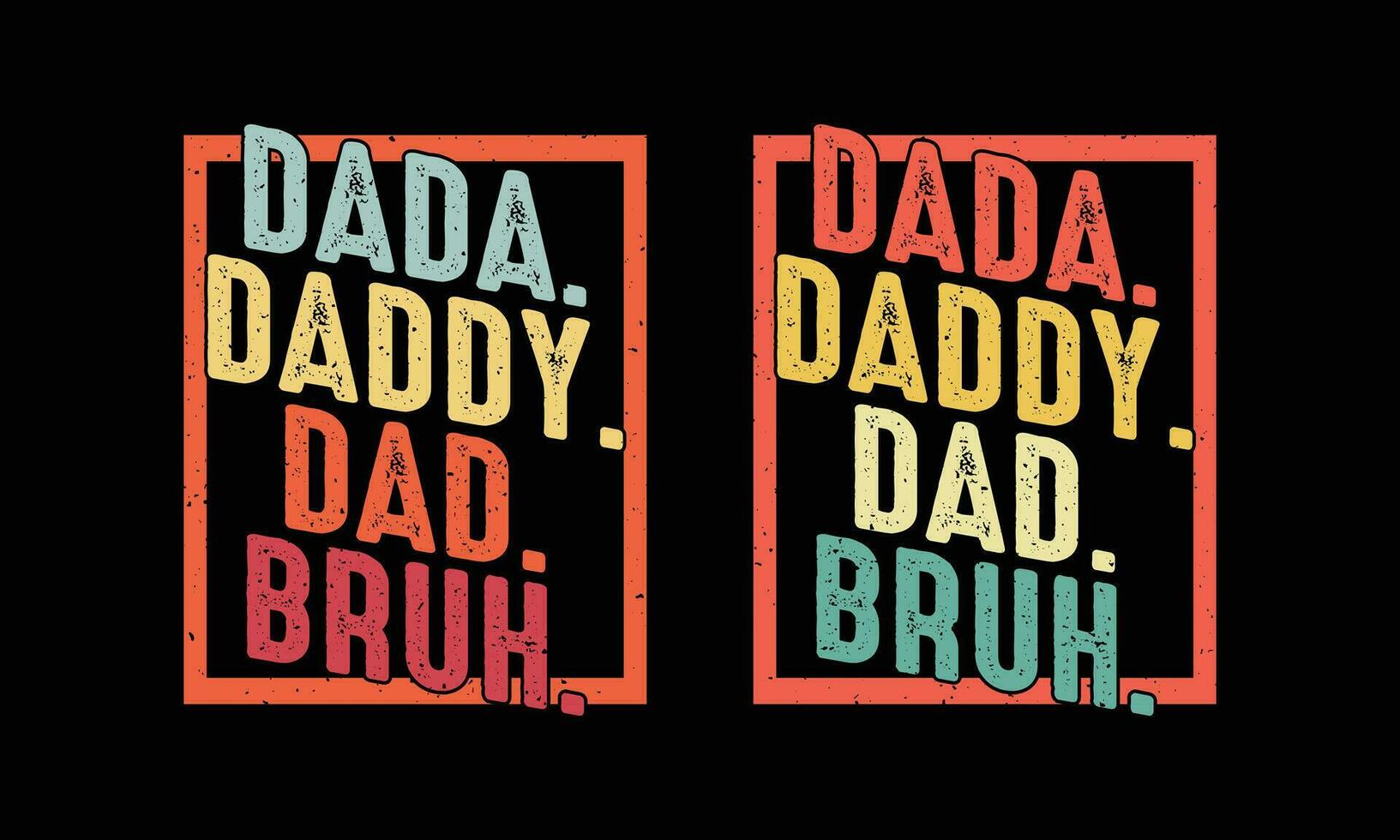 Dada Daddy Dad Bruh T Shirt Design Fathers Day Vector T Dad T