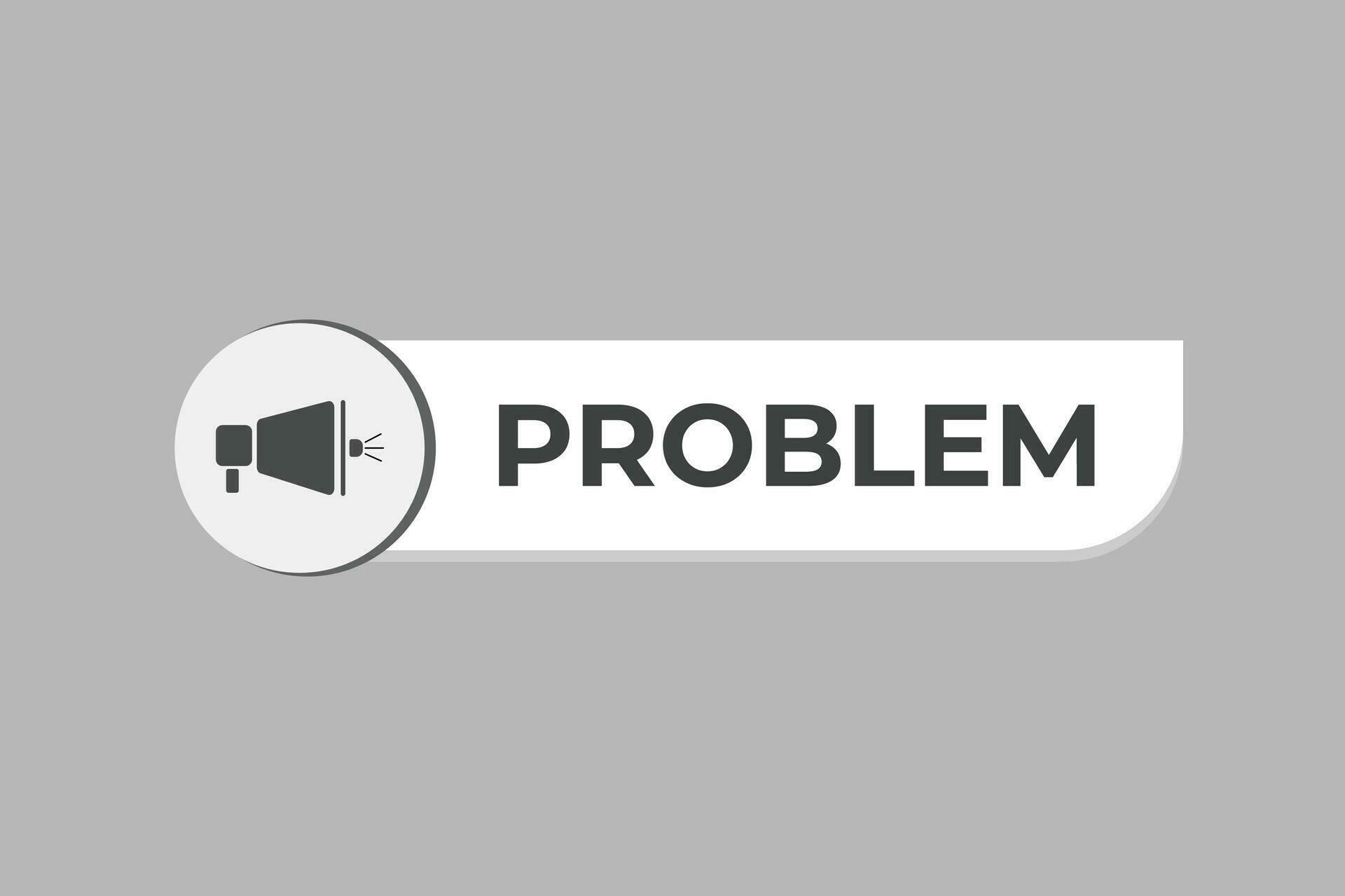 Problem Button. Speech Bubble, Banner Label Problem 25746822 Vector Art at Vecteezy