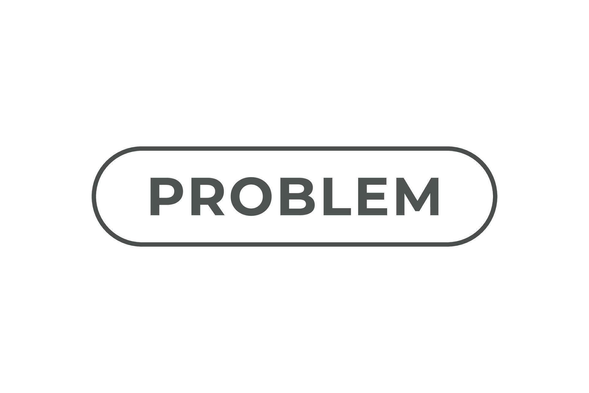 Problem Button. Speech Bubble, Banner Label Problem 25746837 Vector Art ...