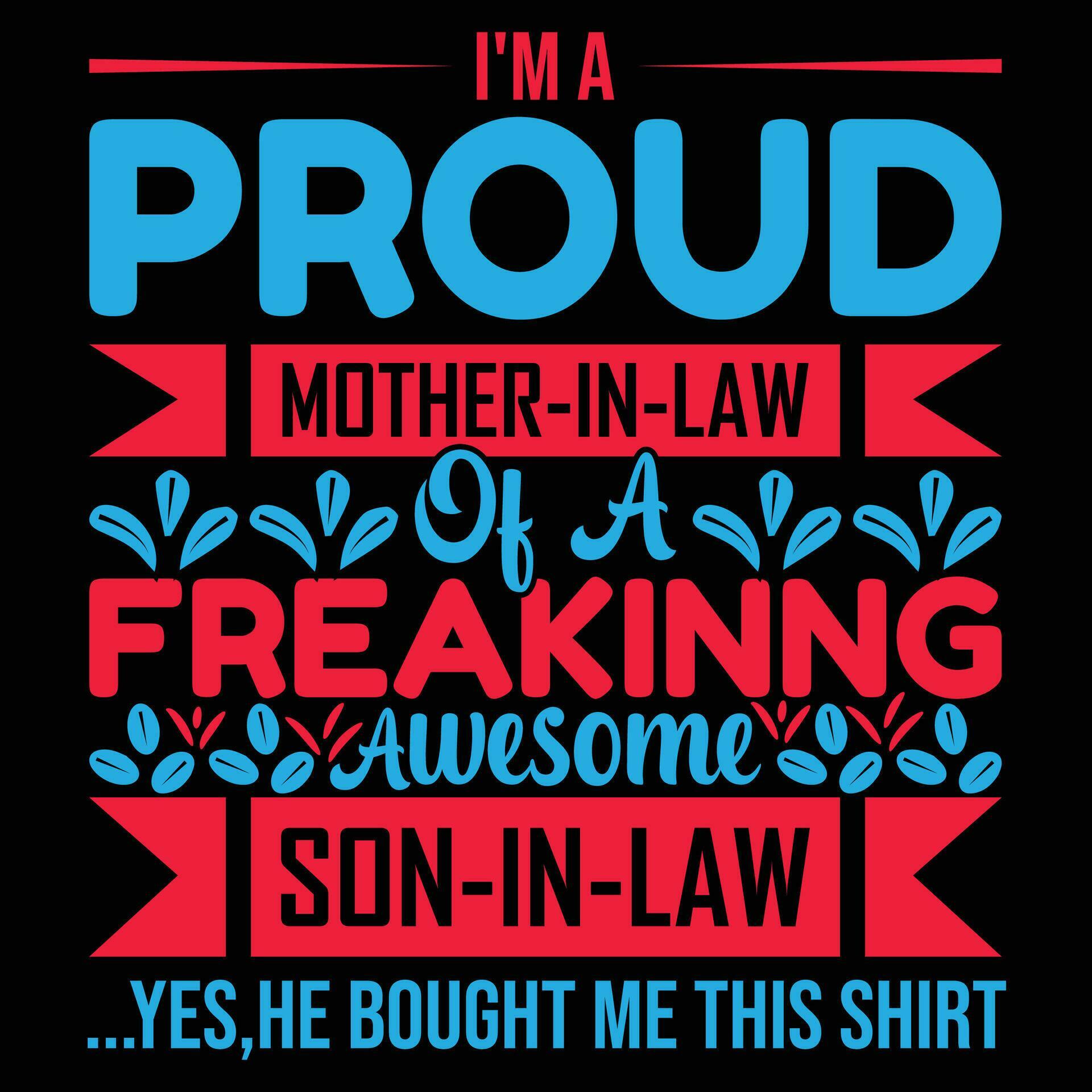 Im A Proud Mother In Law Of A Freaking Awesome Son In Law Yes He