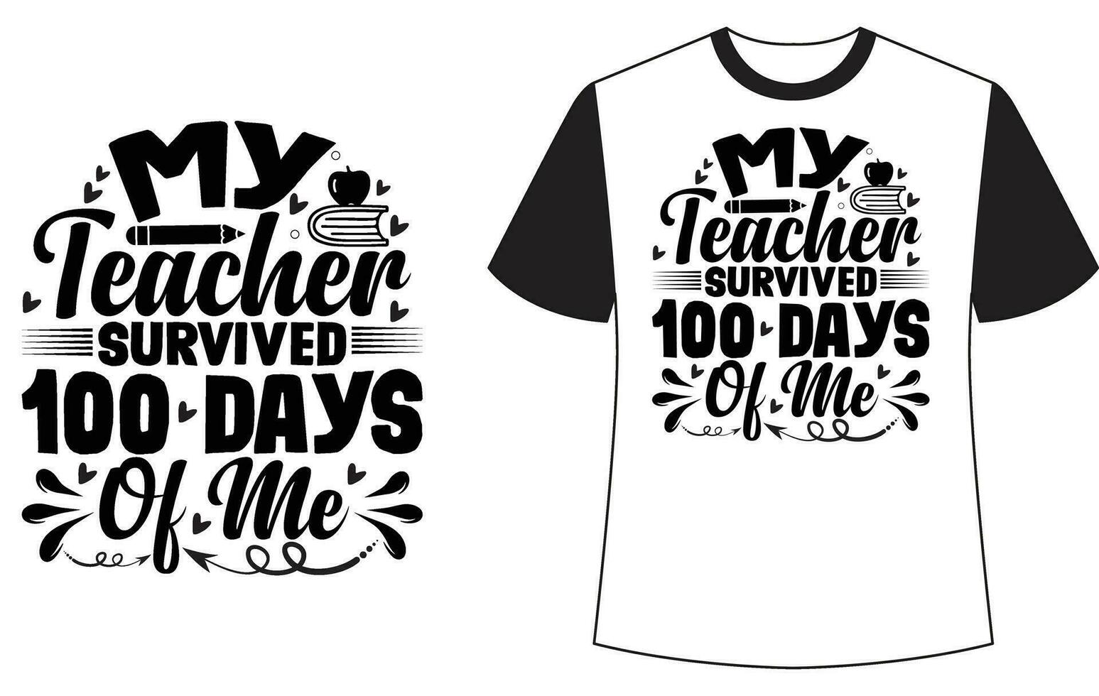 My Teacher Survived 100 Days Of Me Graphic T Shirt 26385759 Vector Art