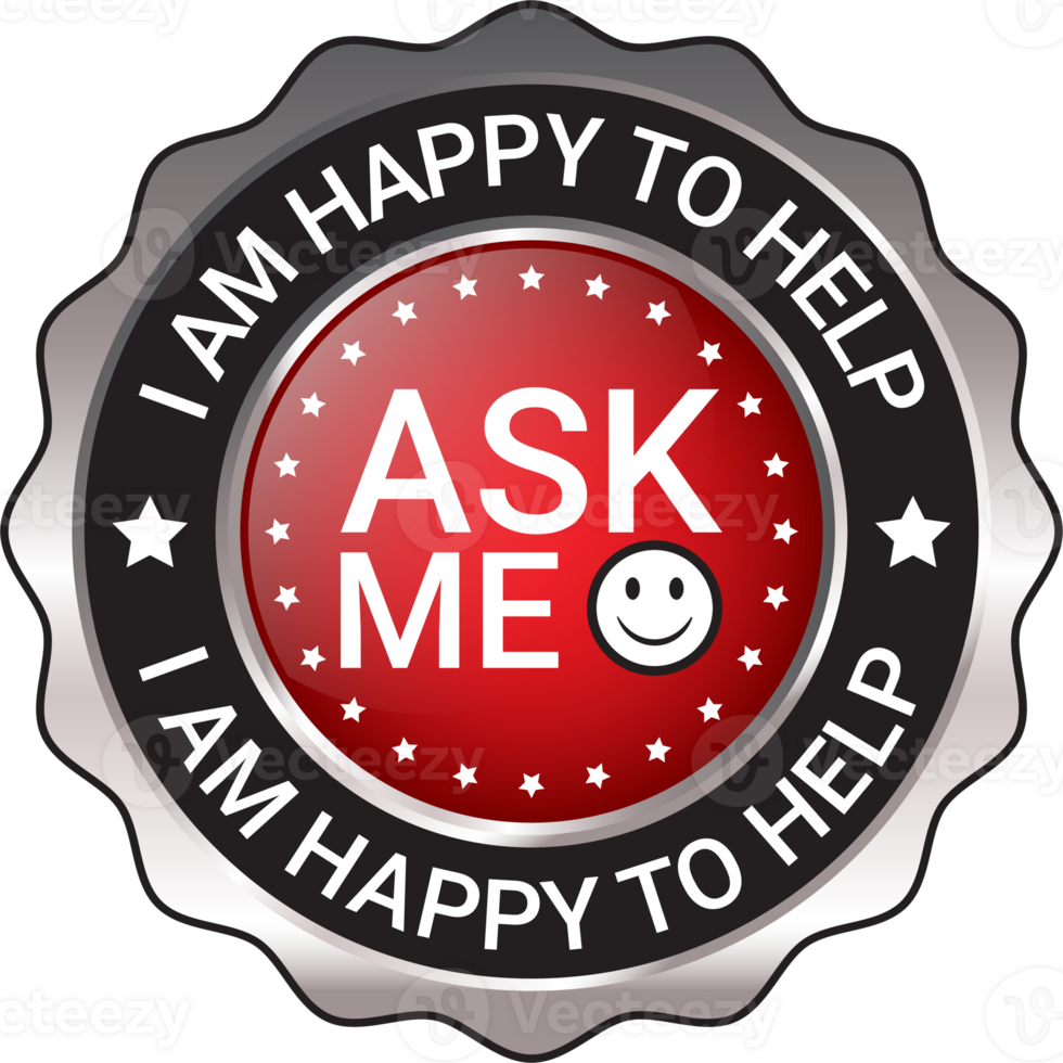 Glossy and shiny ask me I am happy to help, I am happy I can help badge ...