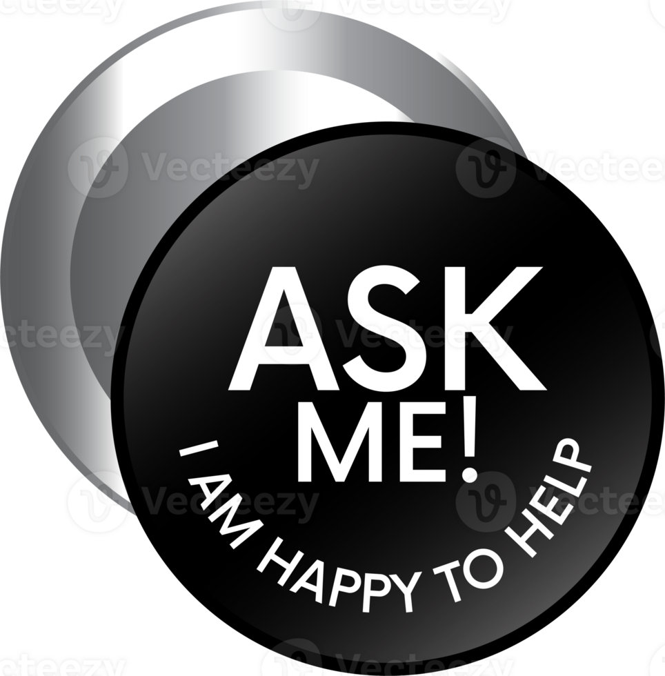 Glossy and shiny ask me I am happy to help, I am happy I can help badge ...