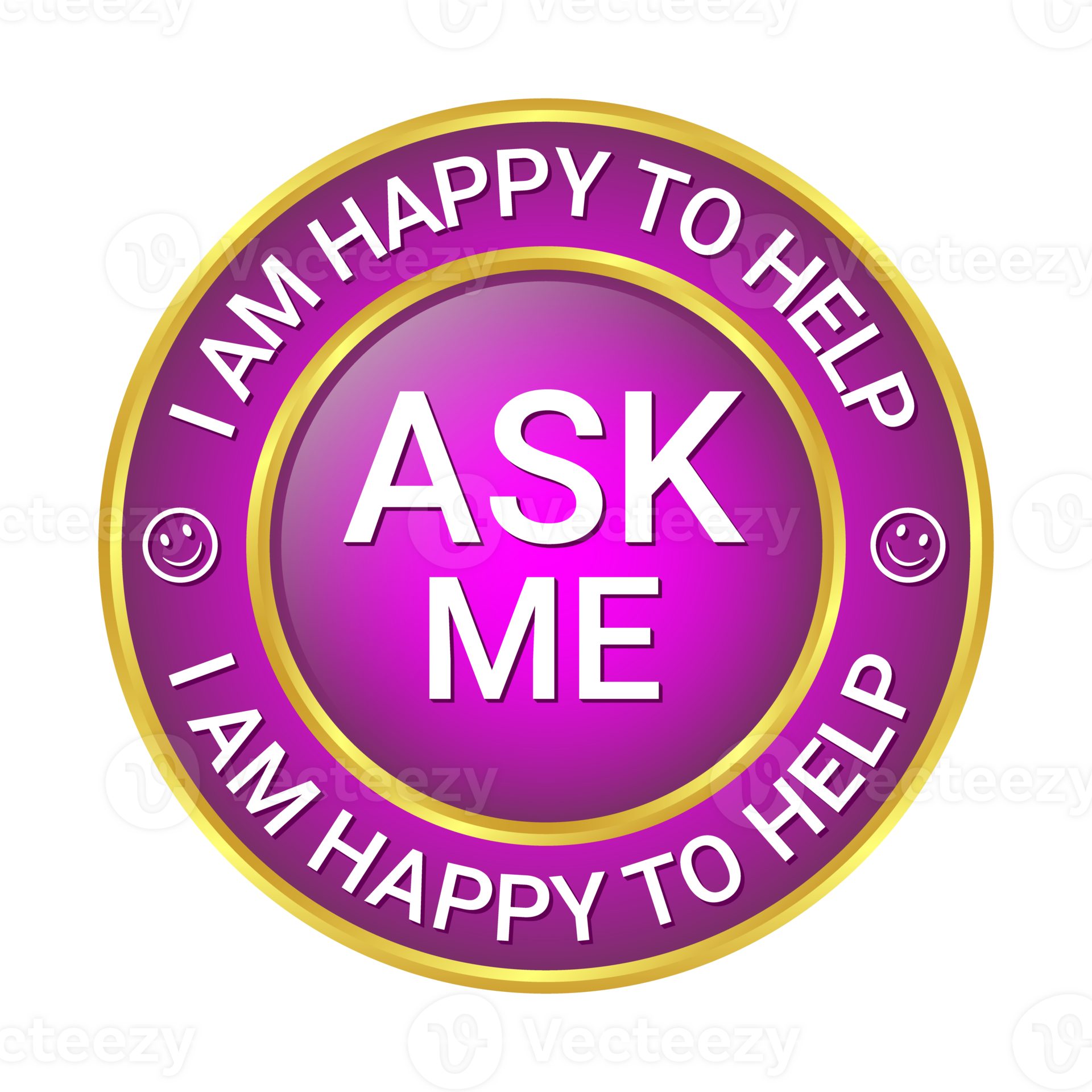 Glossy And Shiny Ask Me I Am Happy To Help I Am Happy I Can Help Badge Button I Am Happy I