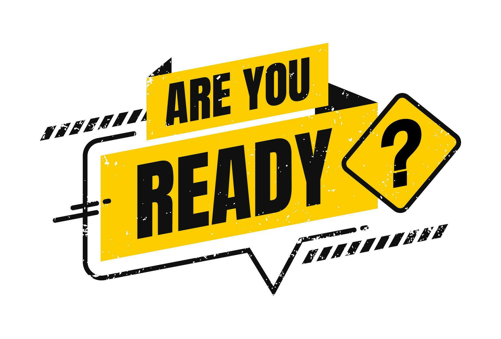 Are you ready text on vector grunge sign. for sign, symbol, icon, logo, stickers, tag, badge ...